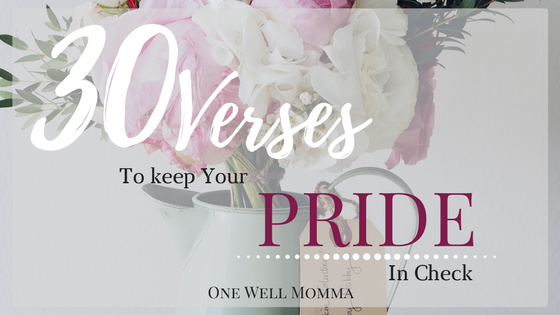 30 Verses To Keep Your Pride In Check – One Well Momma